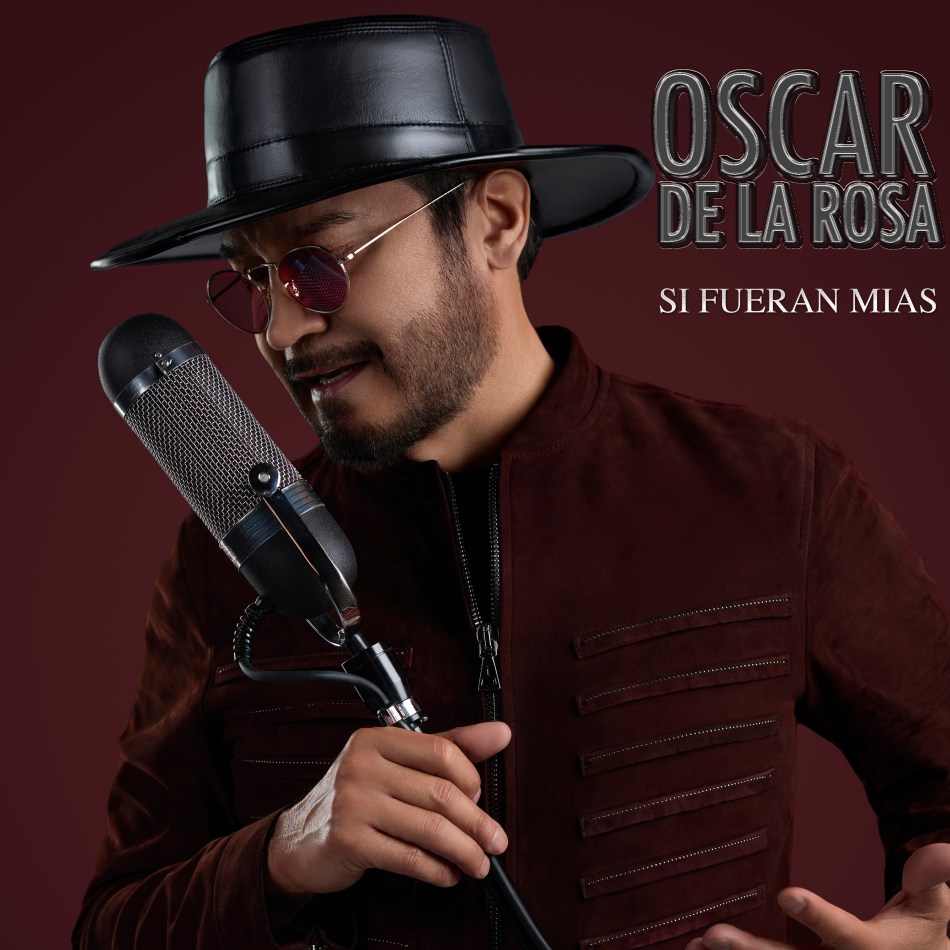 Oscar De La Rosa Releases Historic First Solo Album ‘Si Fueran Mías ...